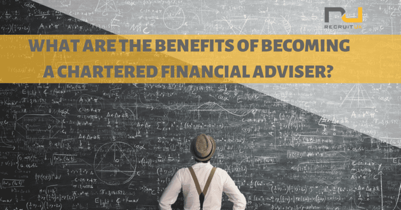 Benefits Of Being A Financial Adviser | Recruit UK